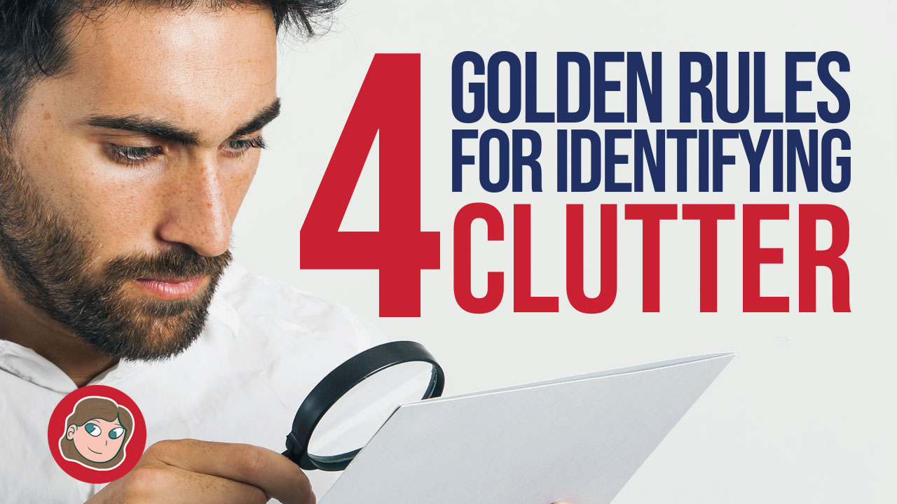 Four Golden Rules for Identifying Clutter | Clutter Expert